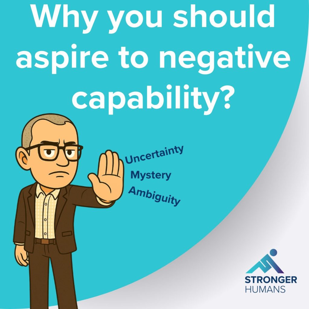 Negative Capability - Stronger Humans - Leadership Development and ...